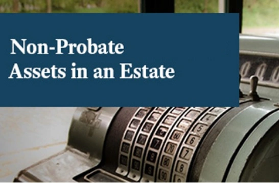 Non Probate Assets in Simple Terms