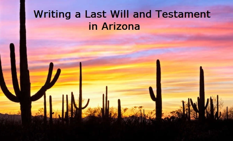 How to Write a Last Will and Testament in Arizona?