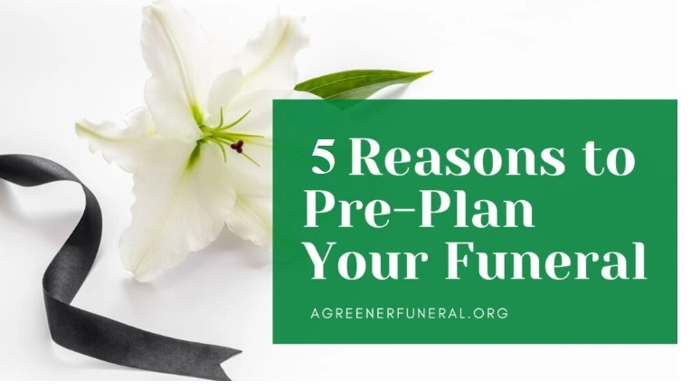 5 Reasons for Pre-Planning Your Funeral
